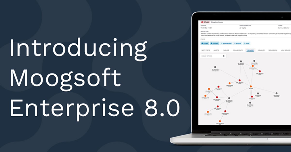 Moogsoft Enterprise 8.0 Redefines the Virtual NOC - Moogsoft
