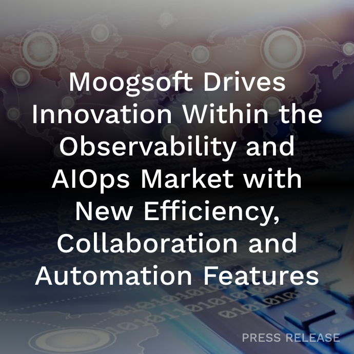 Moogsoft Drives Innovation Within Observability & AIOps Market