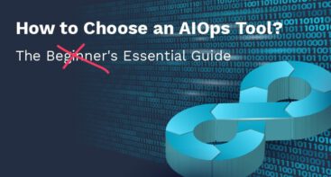 How to Choose an AIOps Tool? The Beginner's Essential Guide - Moogsoft